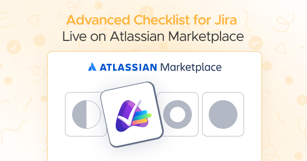 Advanced Checklist for Jira – Available on Atlassian Marketplace